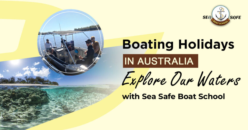 Boating Holidays in Australia: Explore Our Waters with Sea Safe Boat ...